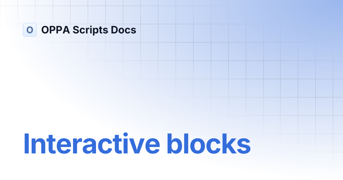 Interactive blocks | Documentation | OPPA Scripts Docs